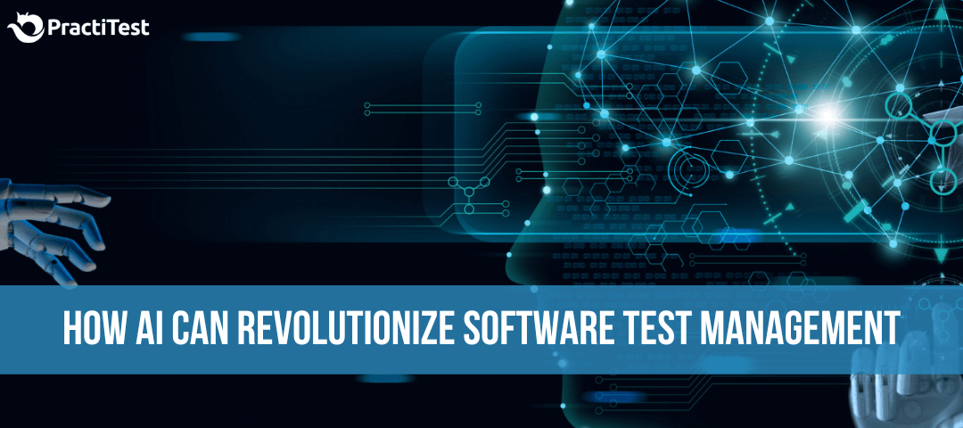 How AI Can Revolutionize Software Test Management | PractiTest