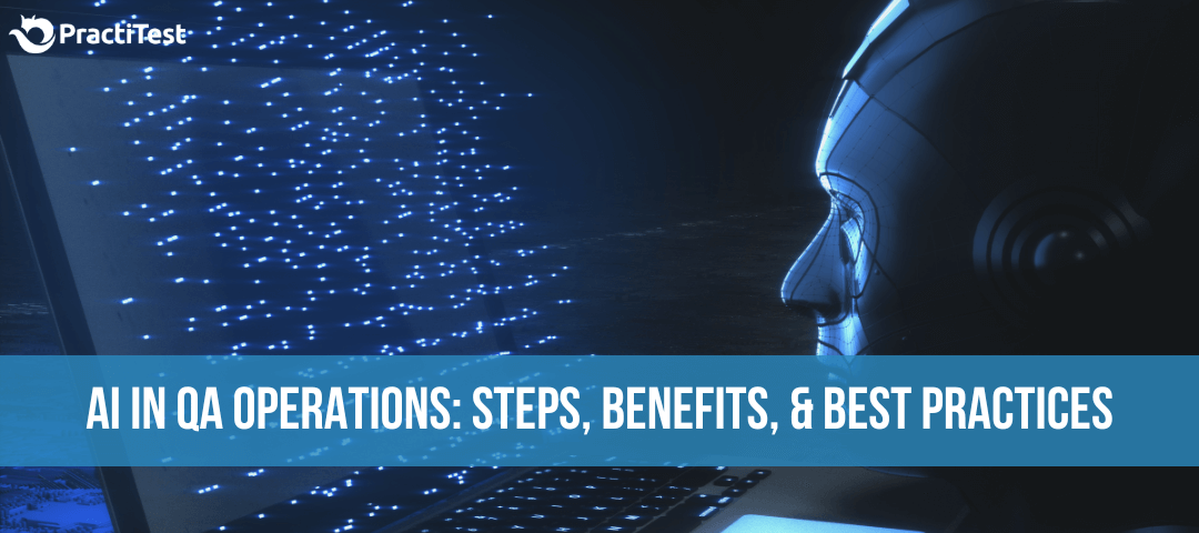 AI in QA Operations: Steps, Benefits, & Best Practices | PractiTest