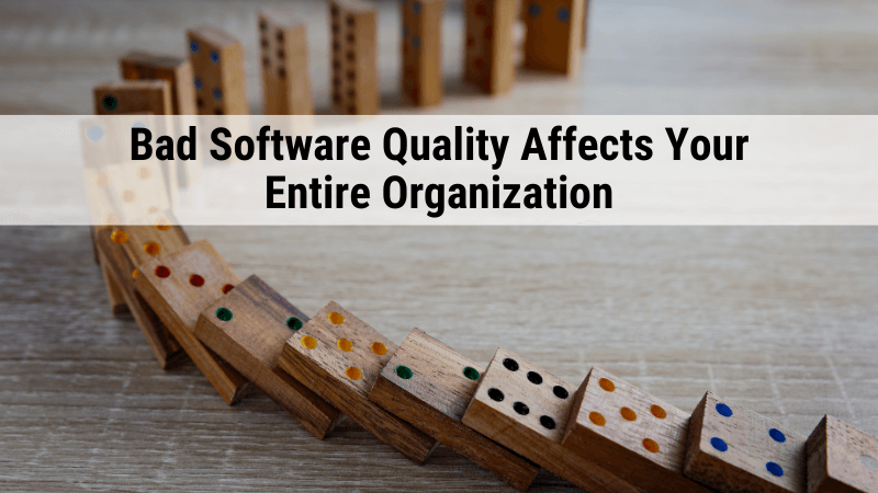Bad Software Quality Affects Your Organization | PractiTest