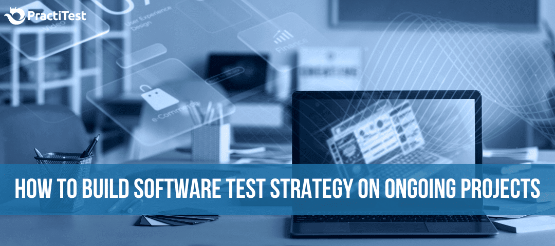 How to Build Software Test Strategy On Ongoing Projects | PractiTest