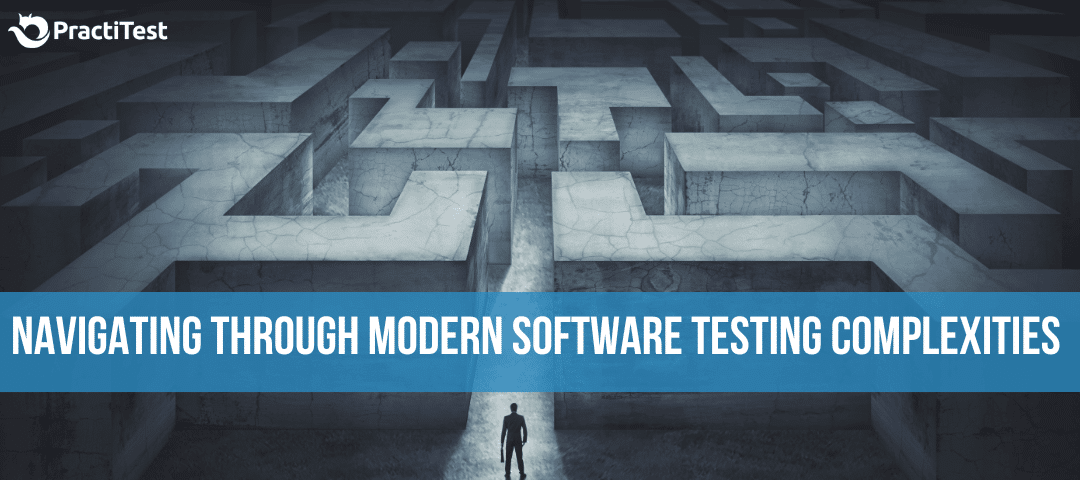 Navigating Through Modern Software Testing Complexities | PractiTest